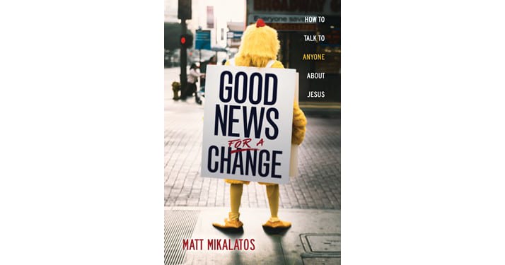 Good News for a Change: How to Talk to Anyone about Jesus | The Navigators